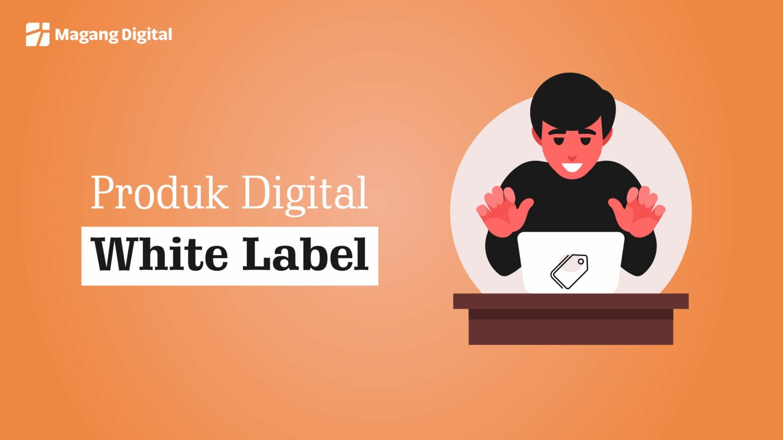6 Produk Digital White Label Terbaik dan Keunggulannya! - Magang Digital
